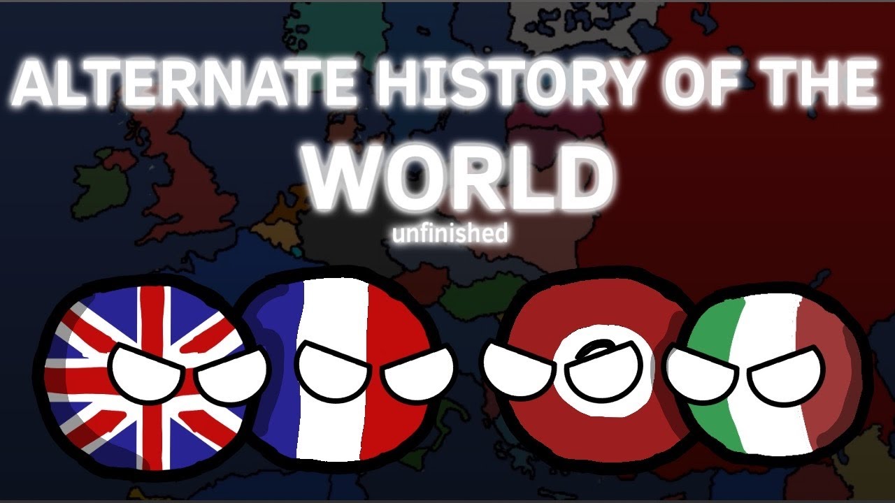 ALTERNATE HISTORY OF THE WORLD ( Not working on anymore ) - YouTube