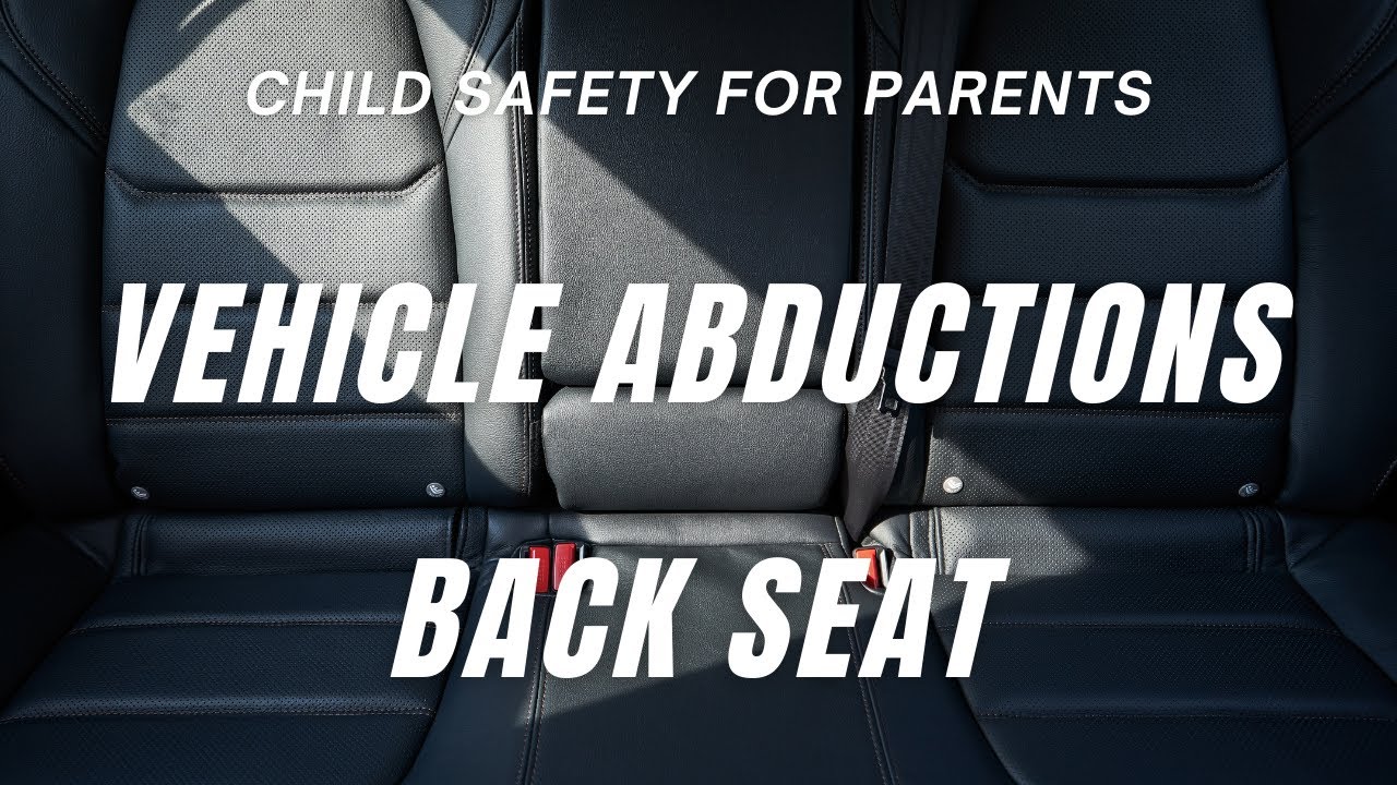 Child Abduction Prevention CAP Program Vehicle Abduction Back seat ...