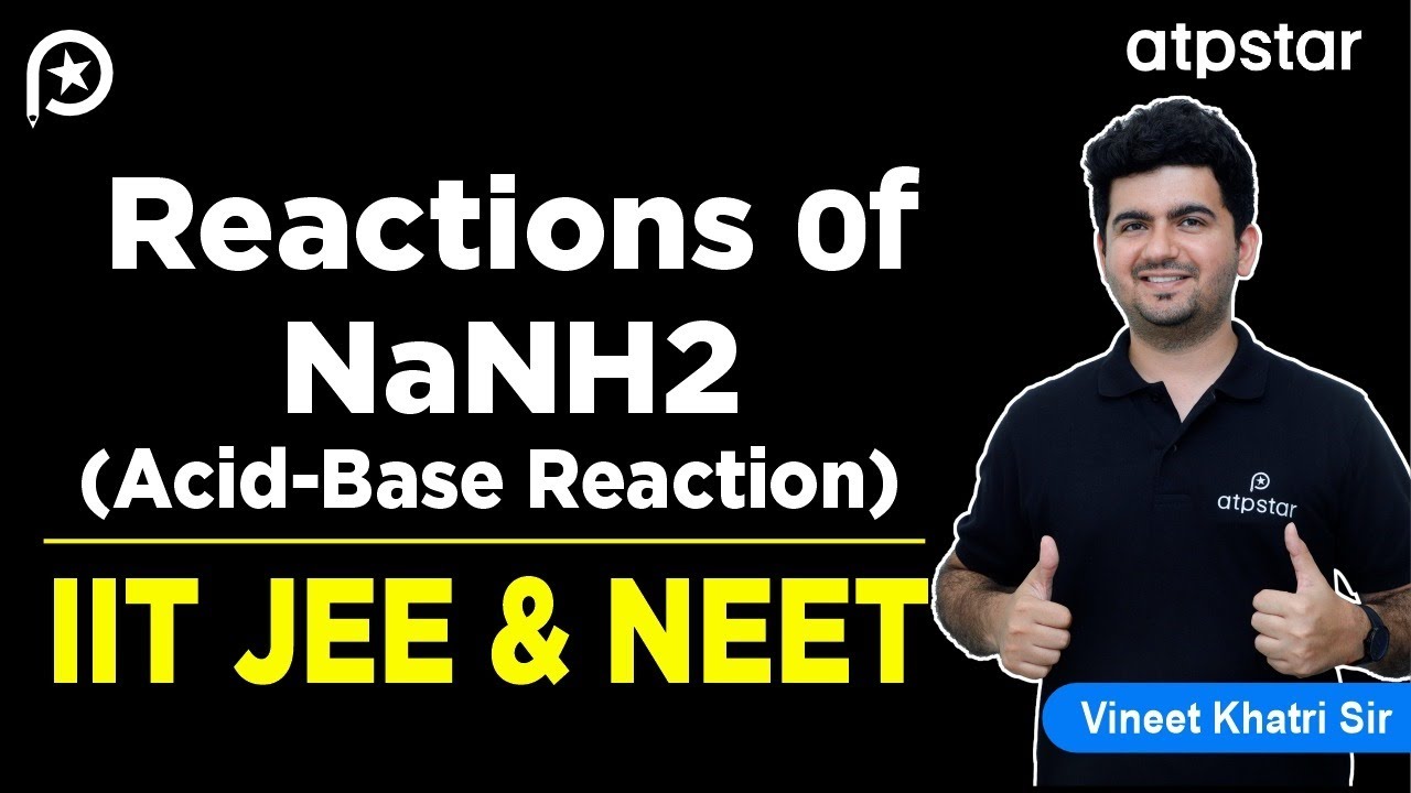 Reactions of NaNH2 (Sodamide)- IIT JEE & NEET | Vineet Khatri Sir | ATP ...