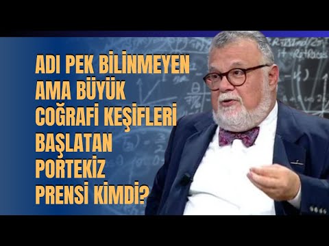 Adı Pek Bilinmeyen Ama Büyük Coğrafi Keşifleri Başlatan Portekiz Prensi Kimdi? Celal Şengör Anlattı