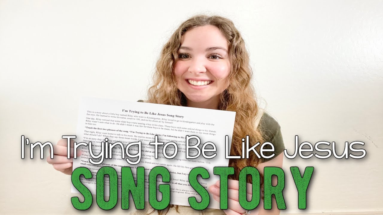I’m Trying to Be Like Jesus Song Story ~ Primary Singing Time Idea ...