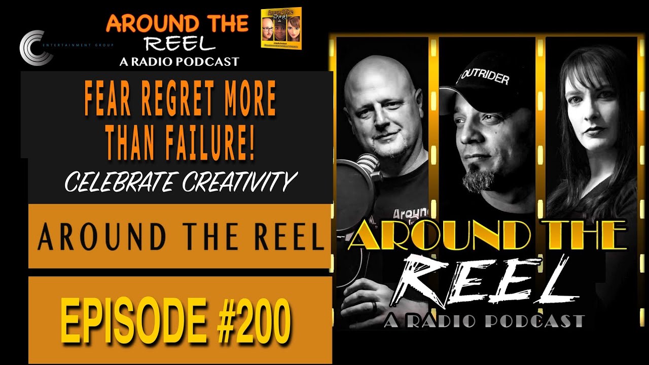 Around The Reel Podcast - "Fear Regret More Than Failure!" with The ...