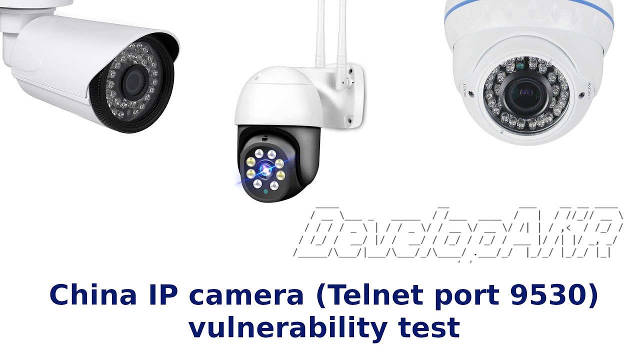 China IP camera Telnet port 9530 vulnerability test - YouTube