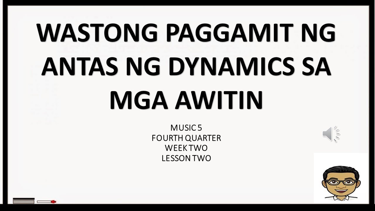 WASTONG PAGGAMIT NG ANTAS NG DYNAMICS SA MGA AWITIN (Q4-MUSIC5-LESSON2 ...