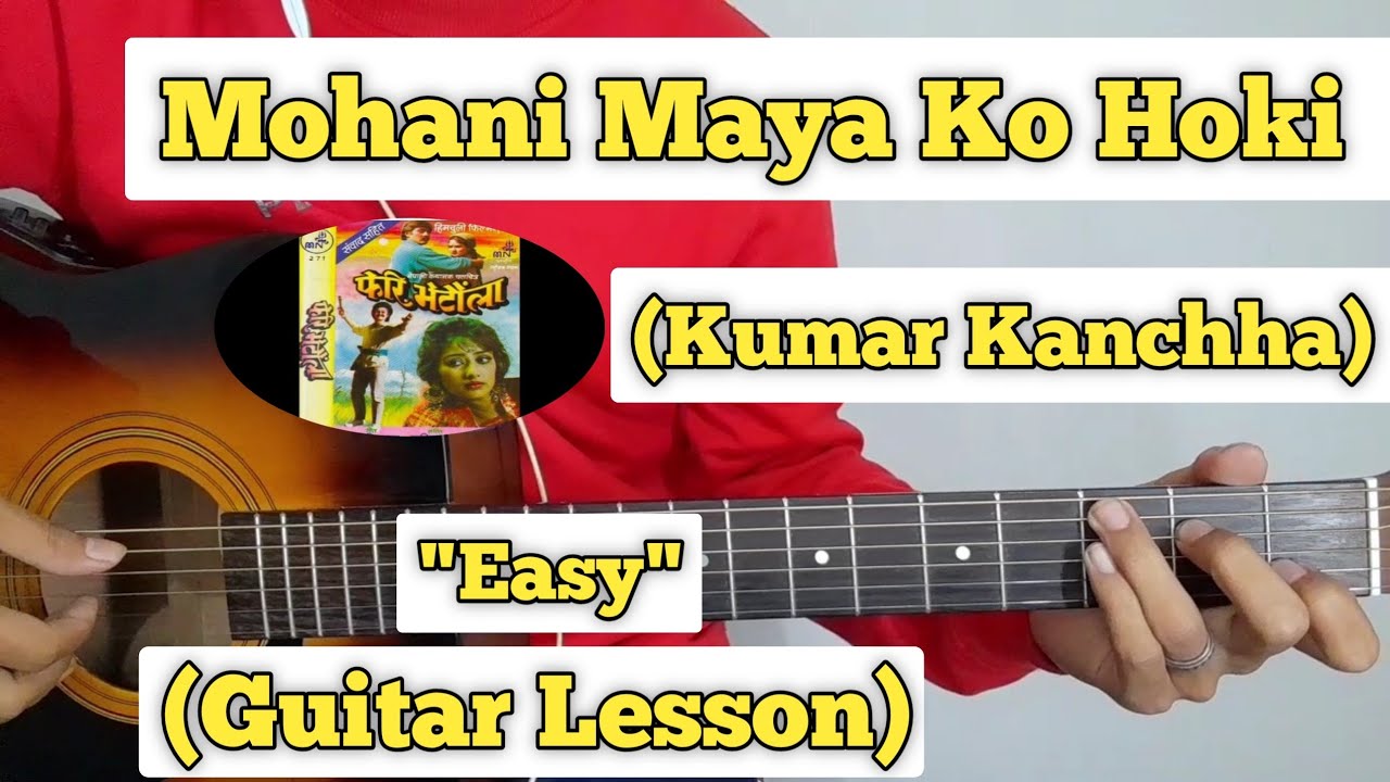 Mohani Maya Ko Hoki - Kumar kanchha & Deepa Jha | Guitar Lesson | Easy ...