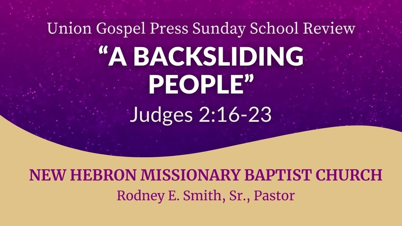 UGP Sunday School Lesson - "A Backsliding People" - Judges 2:16 - 23 ...