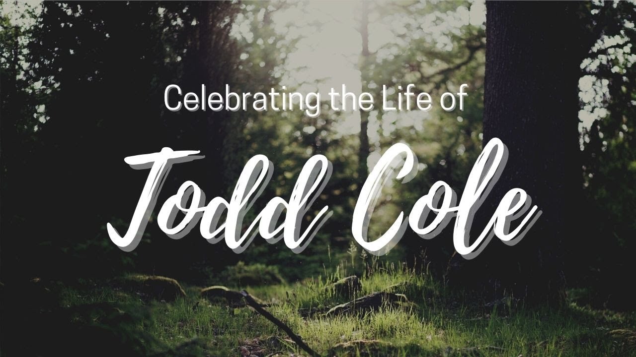 Celebrating the Life of Todd Cole - YouTube
