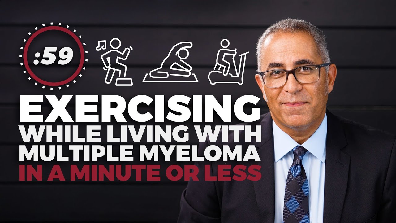 Safe Exercise Tips for Multiple Myeloma Patients | Myeloma in a Minute or Less - YouTube