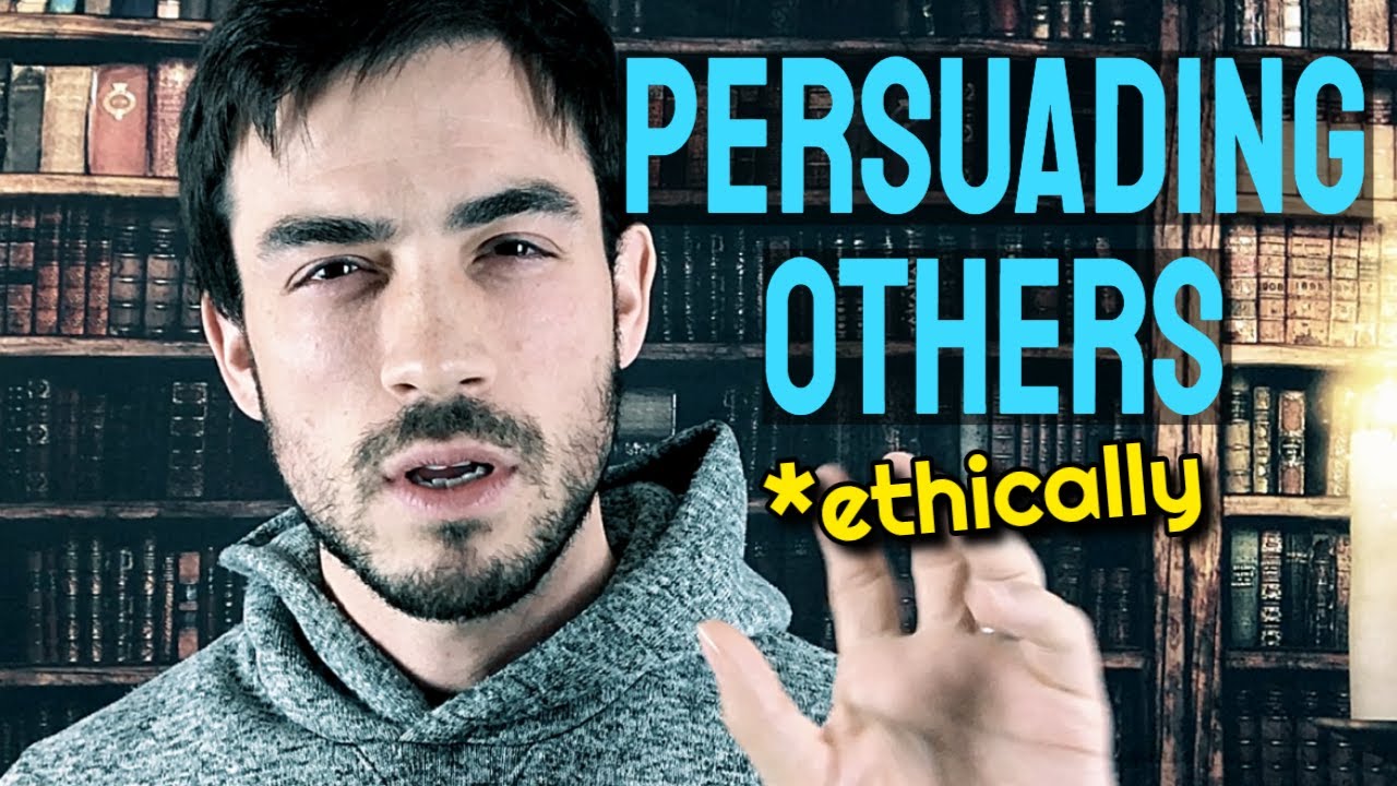 How To Persuade Others (Ethically) - YouTube