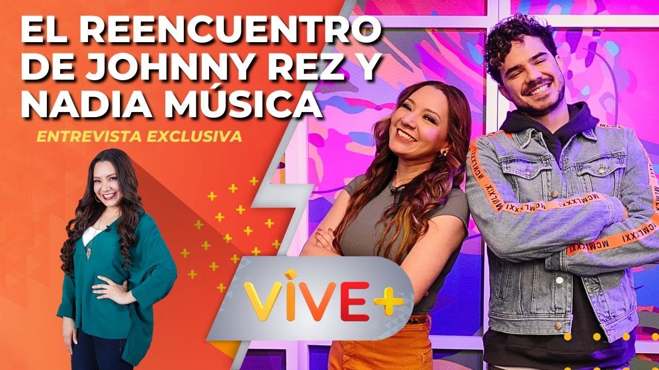 Nadia de La Academia se Reencuentra con Johnny Rez en Vive Más Tv ...