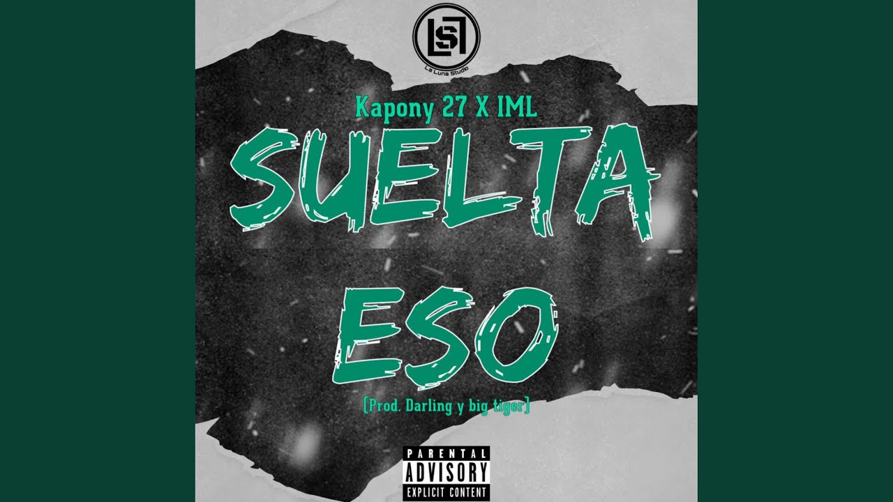 Suelta eso (feat. Kapony 27 & IML) - YouTube