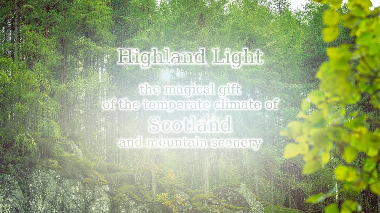 Highland Light the magical gift of the temperate climate of Scotland ...