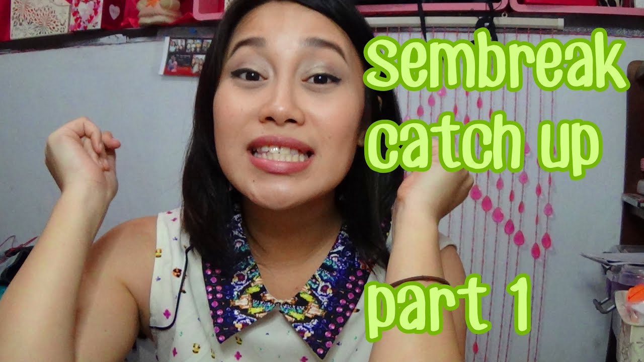 sembreak catch up part 1 - YouTube