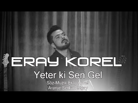 Eray Korel - Yeter ki Sen Gel