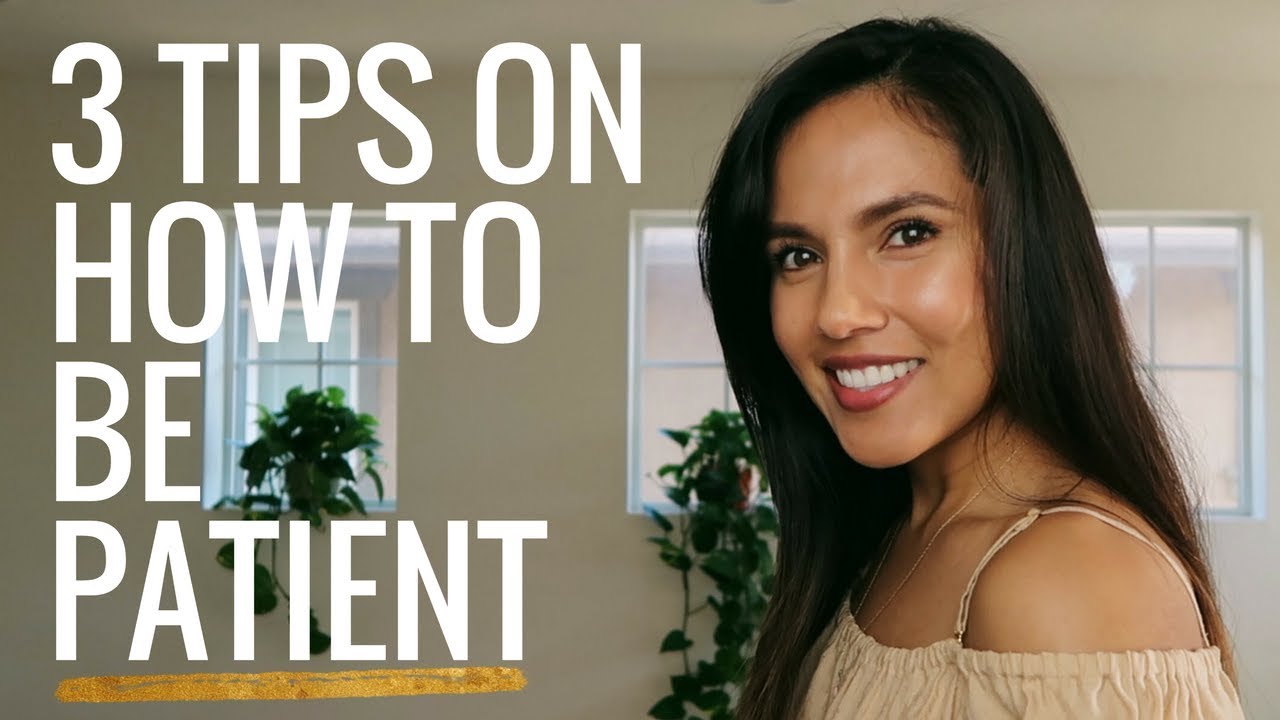 Patience | 3 Tips on How to Be Patient - YouTube