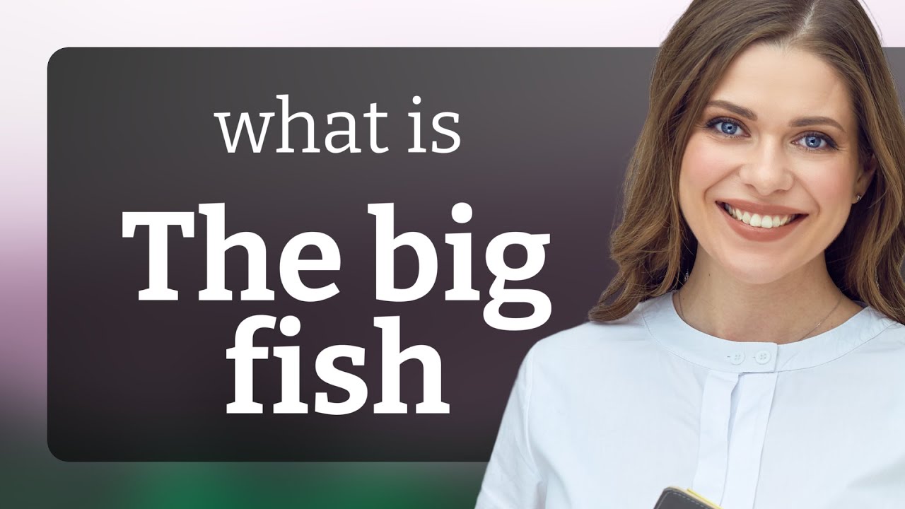Understanding Idioms: "The Big Fish" - YouTube