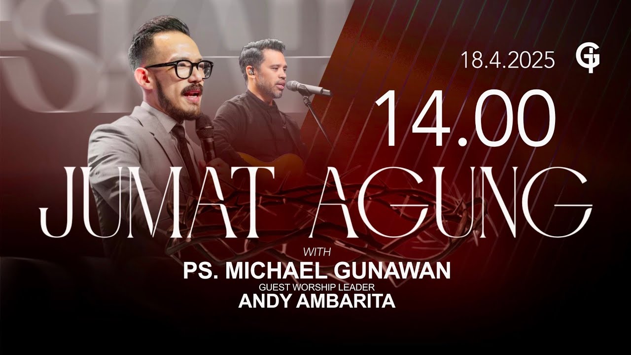 Ibadah Jumat Agung GSJS 4 - Ps. Michael Gunawan - Pk.14.00 (18 April ...