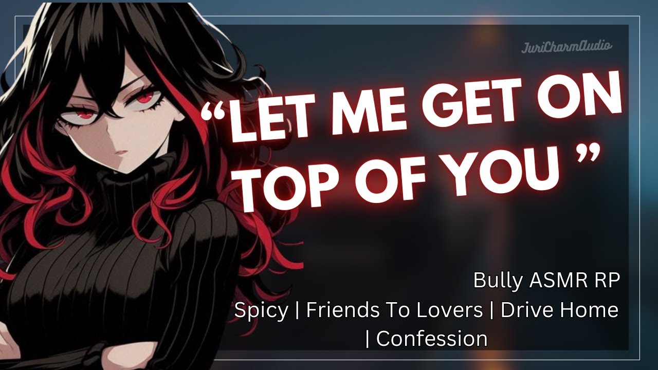 ASMR || Your Bully Picks You Up From A Party [Spicy] [Bully ASMR] [In ...