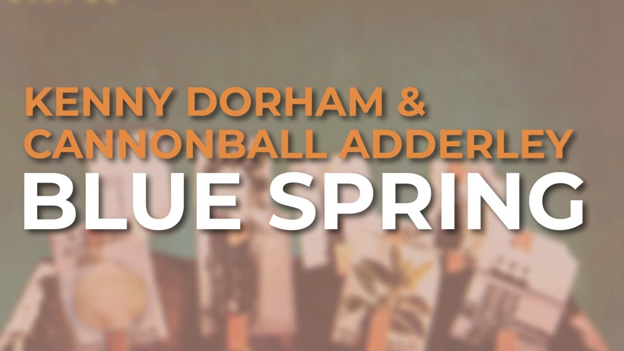 Kenny Dorham & Cannonball Adderley - Blue Spring (Official Audio) - YouTube
