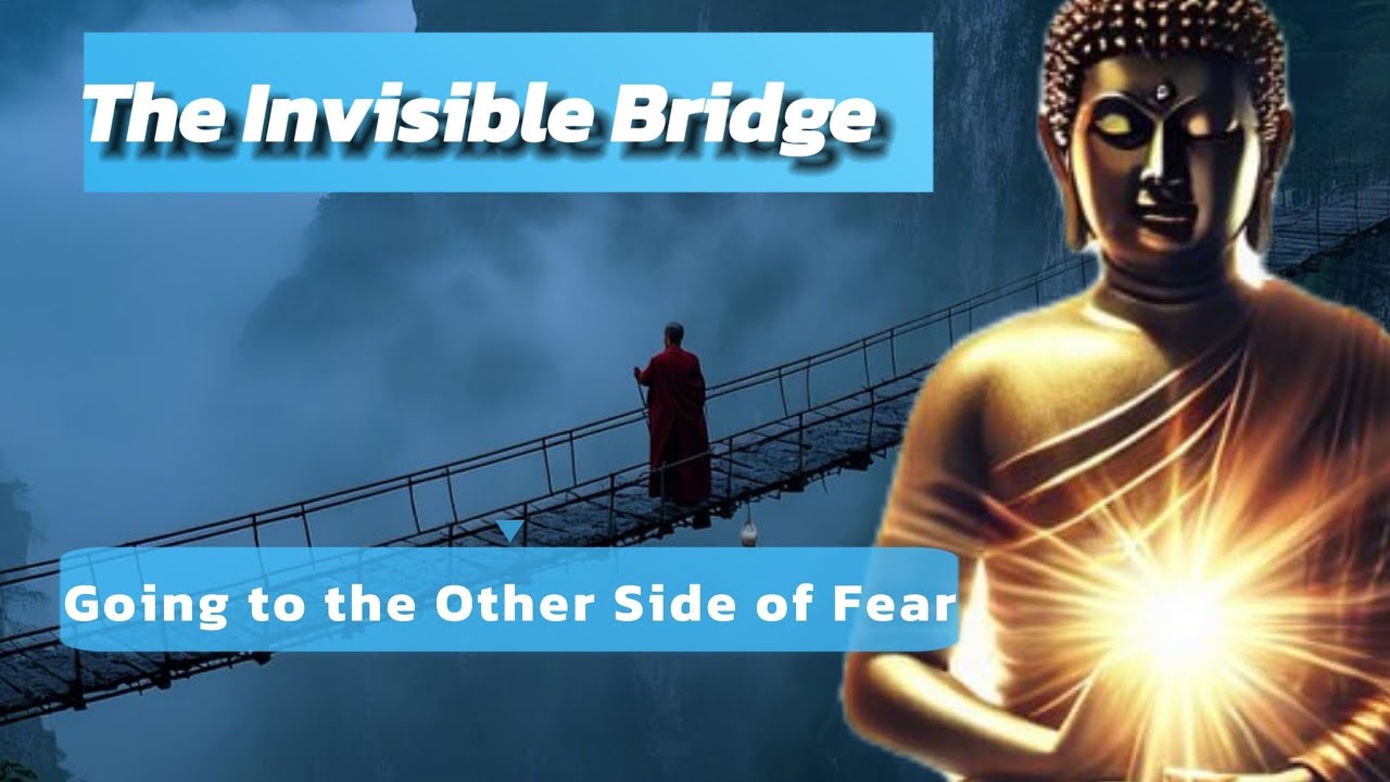 The Invisible Bridge - Crossing the Other Side of Fear - YouTube