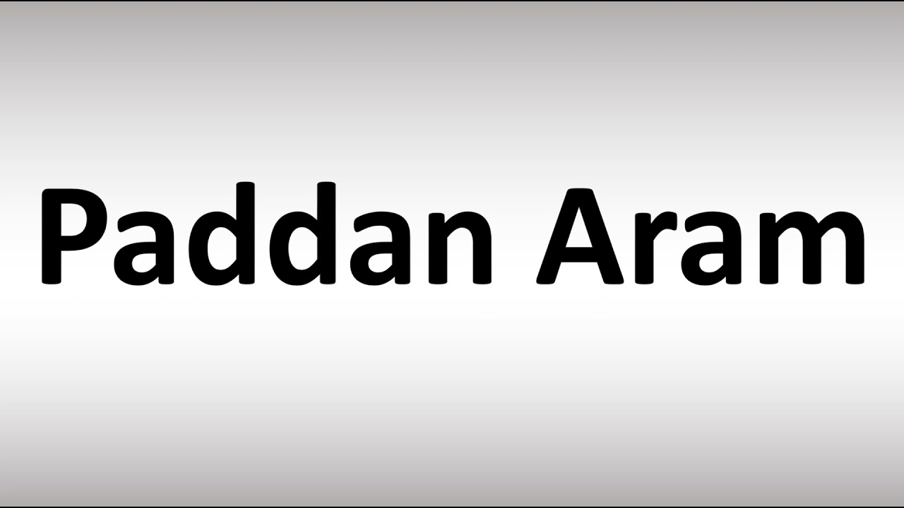 How to Pronounce Paddan Aram - YouTube