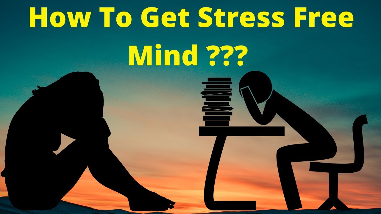 How to get Stress Free Mind, how to get stress relief, mindfulness ...