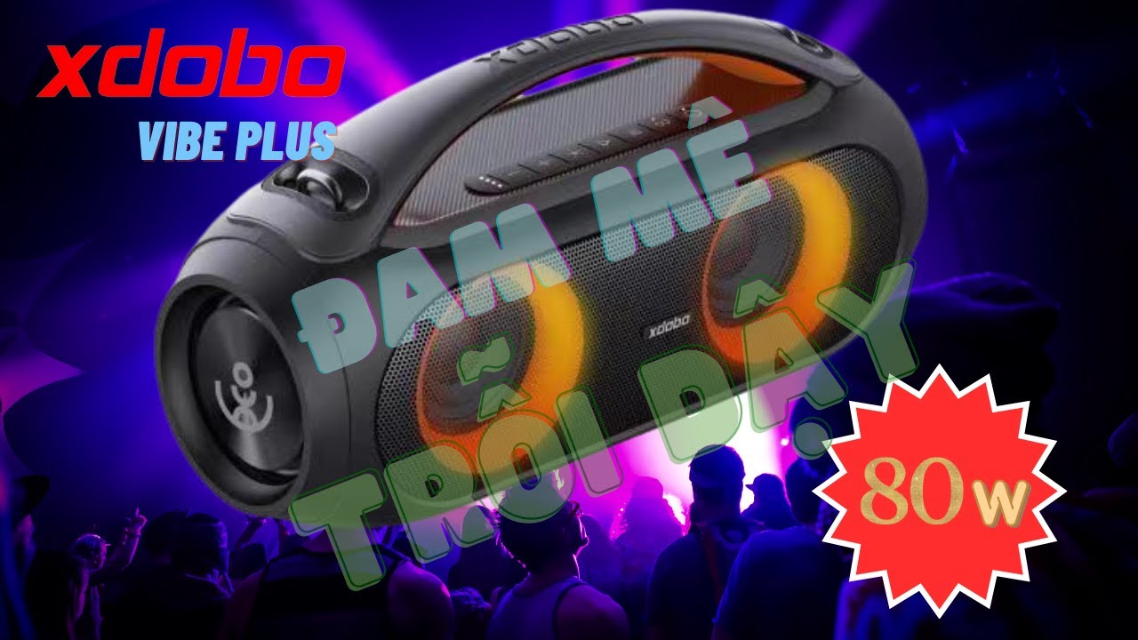 Loa Bluetooth XDOBO Vibe Plus 80W, LED RGB, chống nước IPX5, TWS, DPS ...