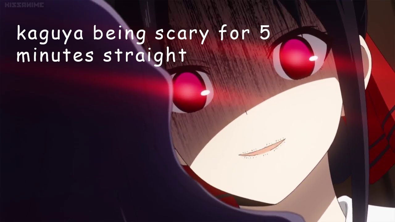 kaguya shinomiya being scary for 5 minutes 8 seconds straight - YouTube