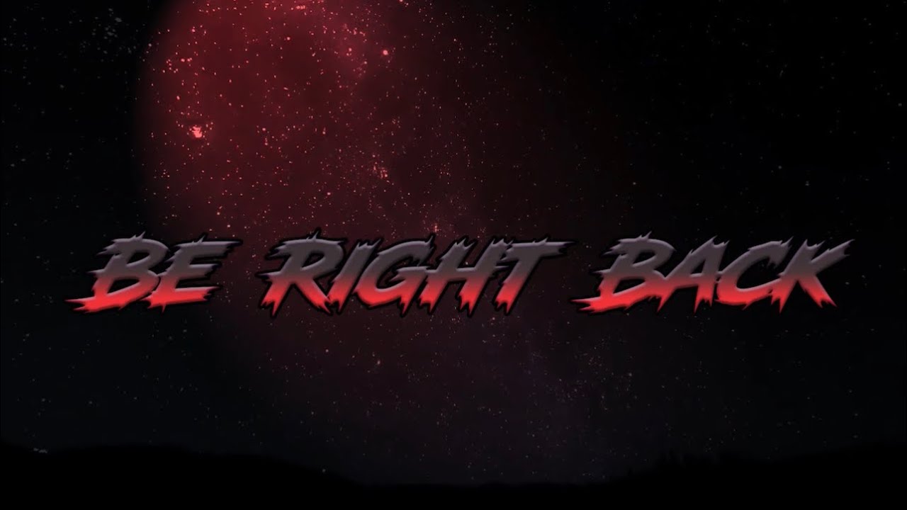 Be right back for twitch - YouTube