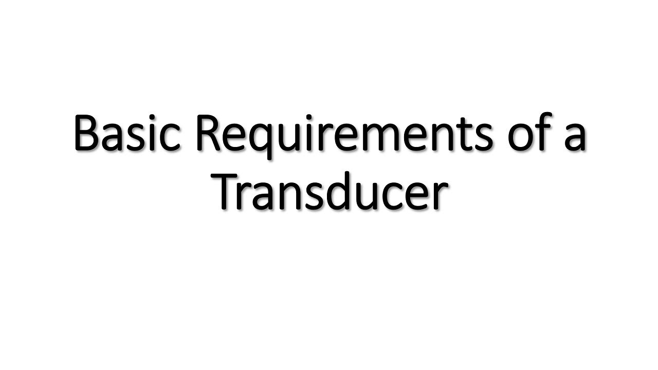 Basic Requirements of a Transducer - YouTube