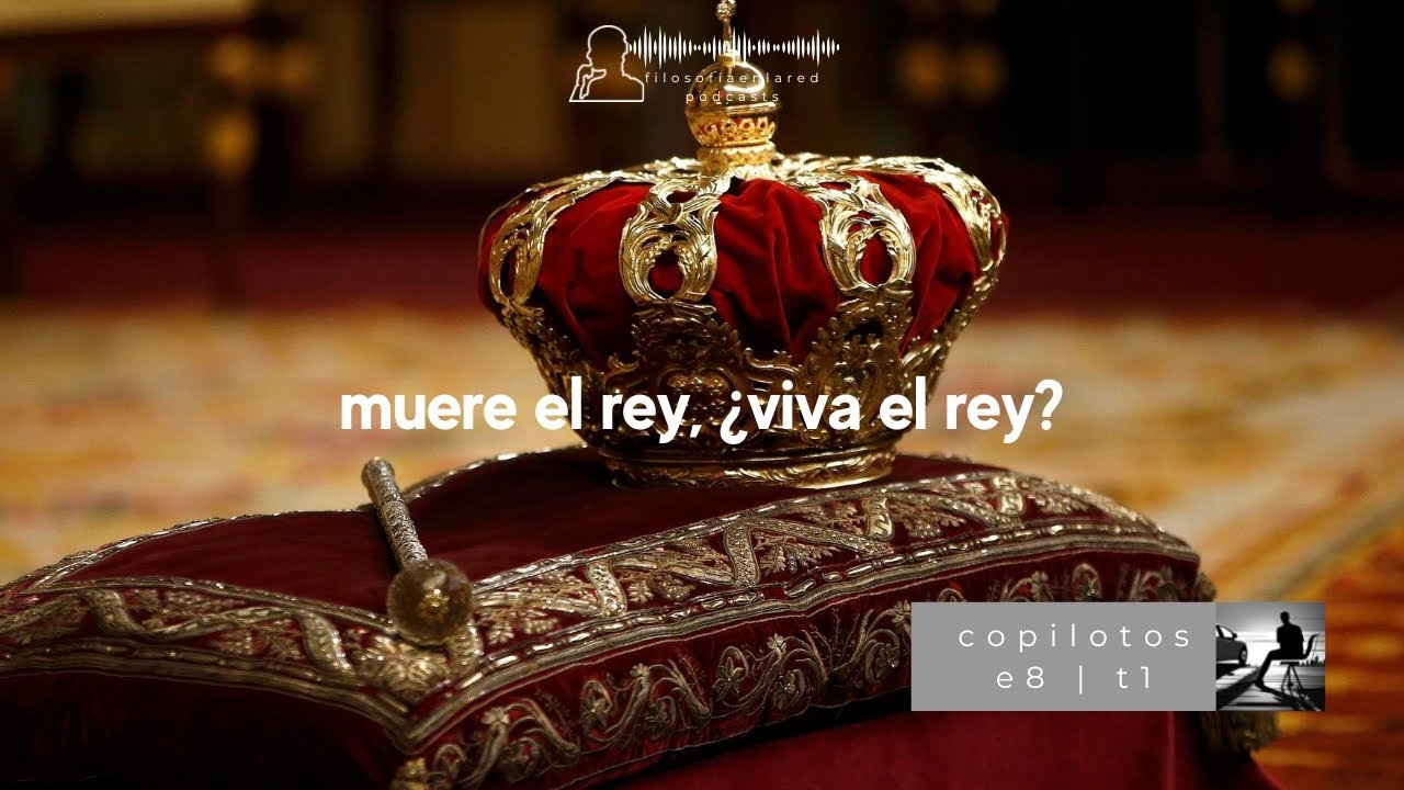 Muere el rey, ¿viva el rey? - Copilotos E8 | T1 - YouTube