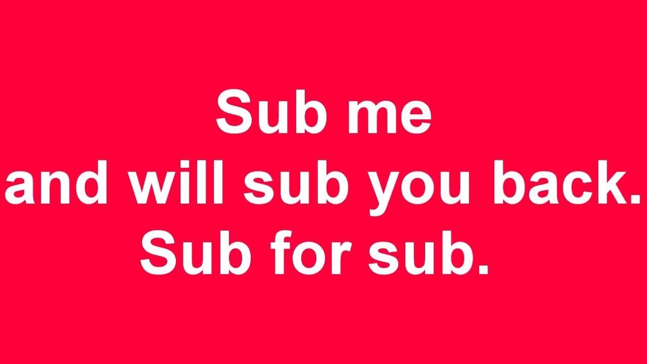 SUB TO ME I SUB TO YOU - YouTube