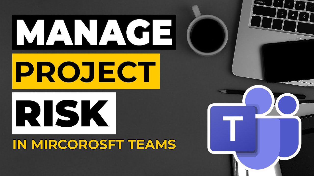 How to Manage Project Risks in Microsoft Teams - YouTube