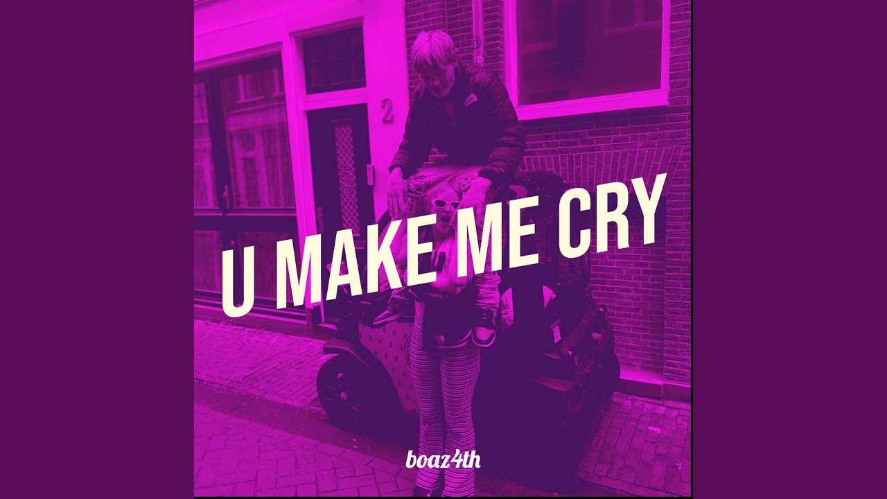 U Make Me Cry YouTube u-make-me-cry-youtube