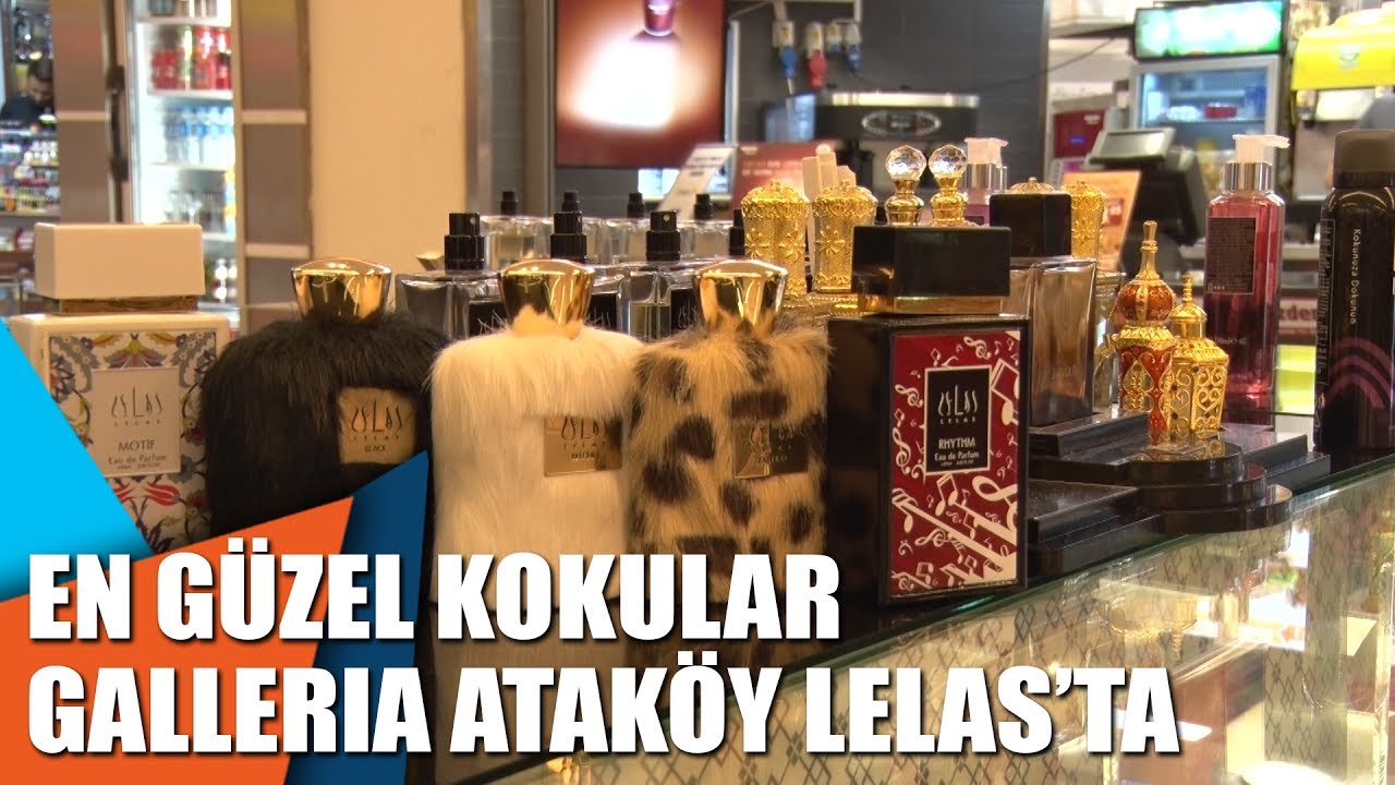 En güzel kokular Galleria Ataköy Lelas' ta - YouTube