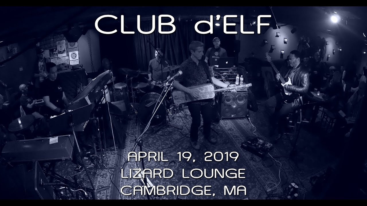 Club d'Elf: 2019-04-19 - Lizard Lounge; Cambridge, MA (Complete Show ...