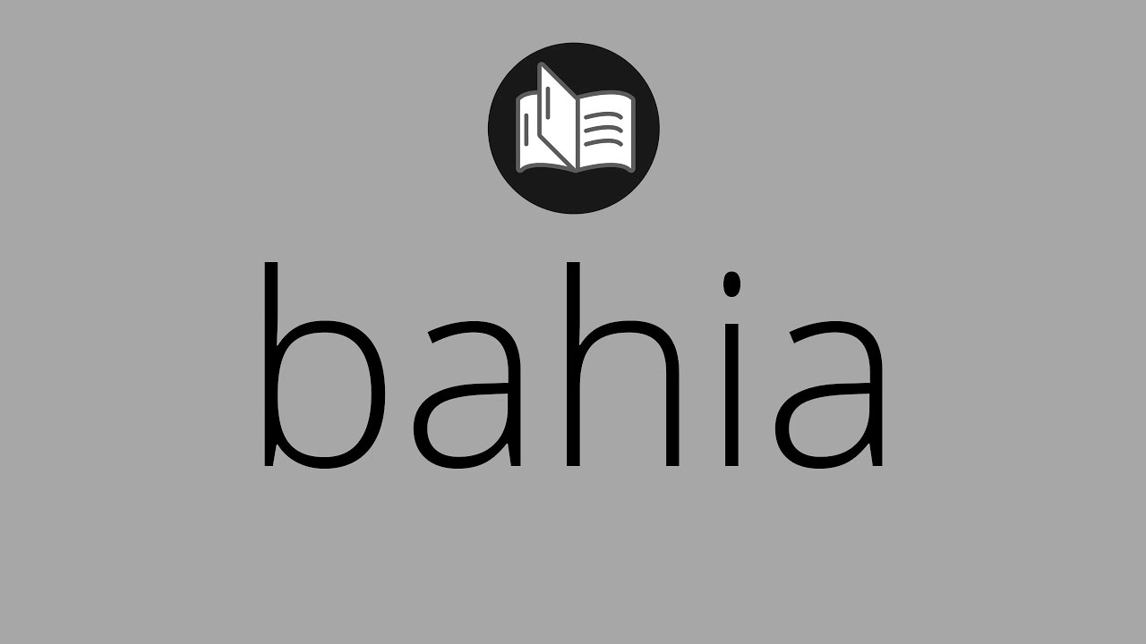 Que significa BAHIA • bahia SIGNIFICADO • bahia DEFINICIÓN • Que es ...