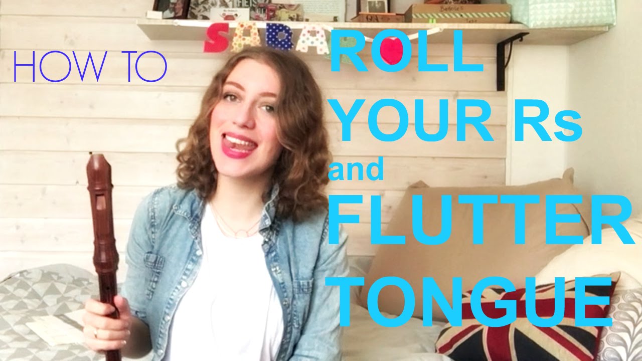 Tutorial: FLUTTERTONGUE AND ROLLING YOUR Rs - YouTube