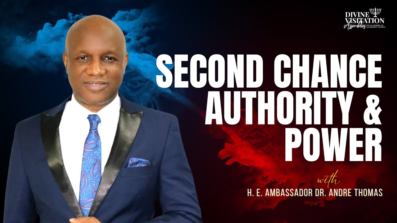 Second Chance Authority & Power - H. E. Ambassador Dr. Andre Thomas ...