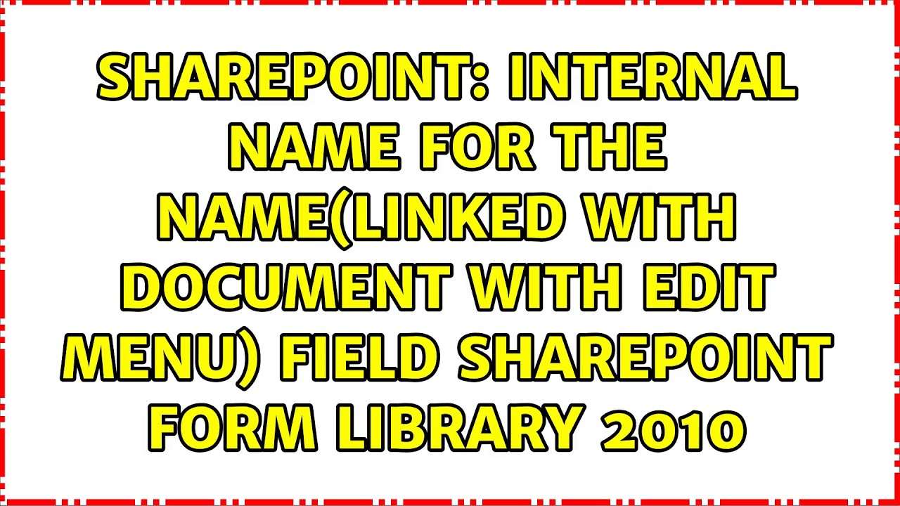 Internal Name for the Name(linked with document with edit menu) field ...