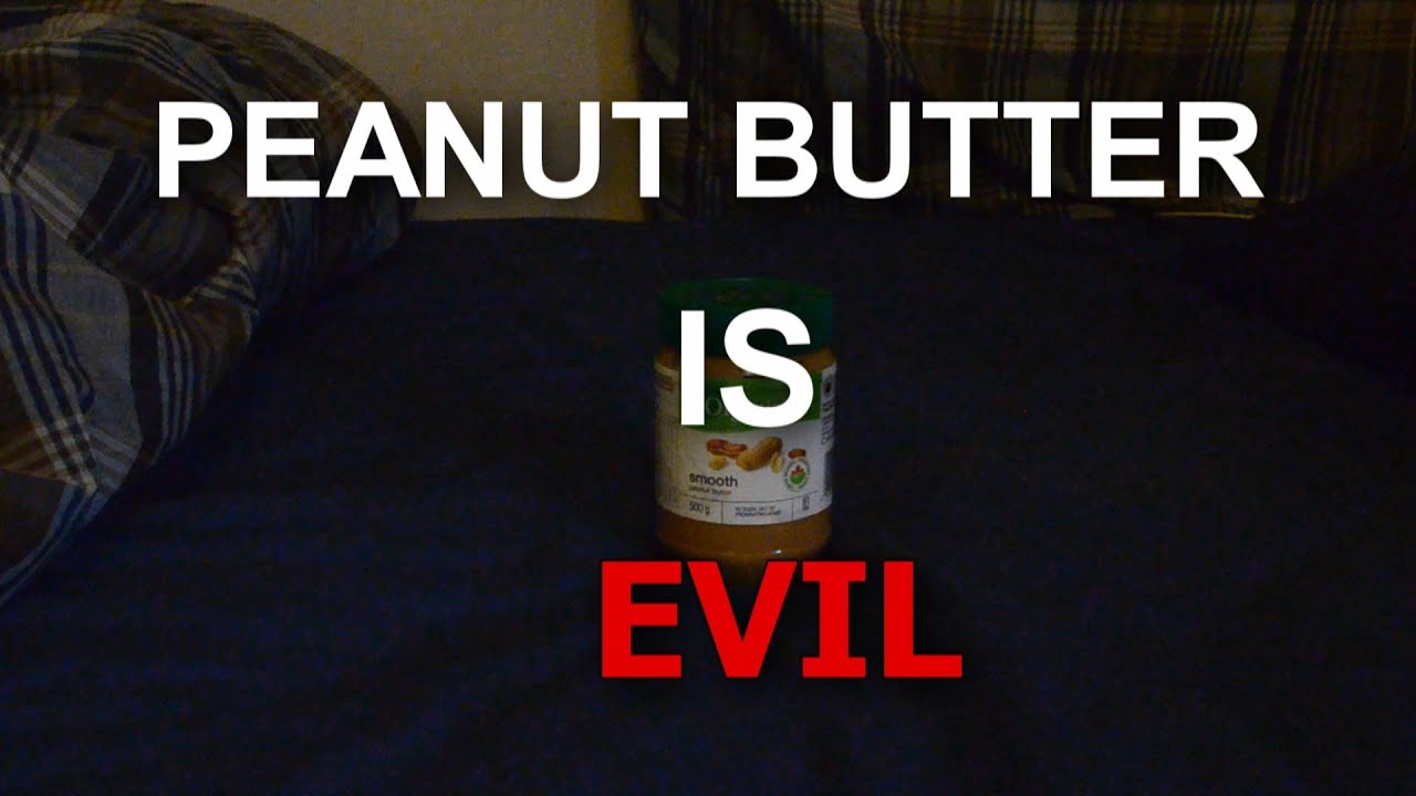 Peanut Butter is Evil - YouTube