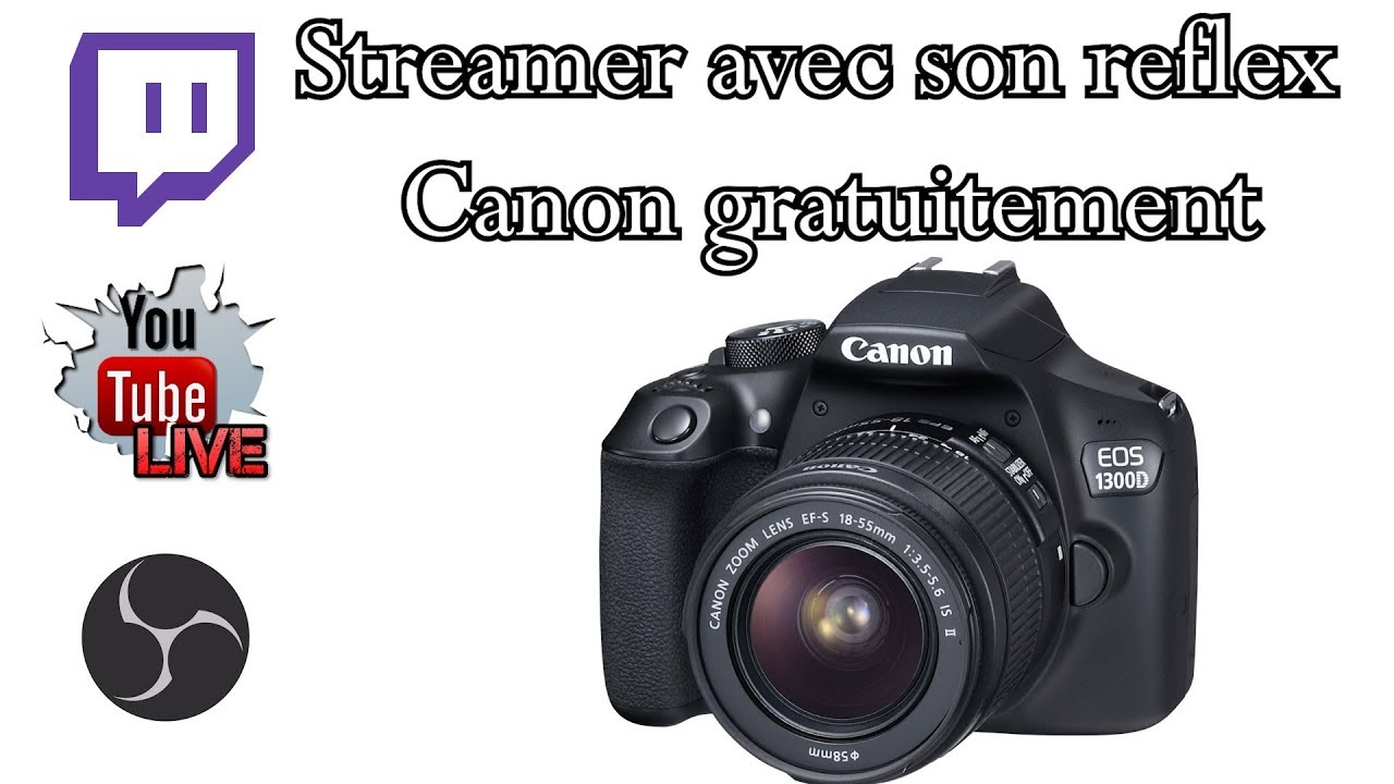 Streamer avec son reflex canon gratuitement - YouTube