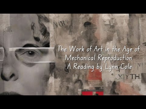 The Work of Art in the Age of Mechanical Reproduction | Read by Lynn Cole