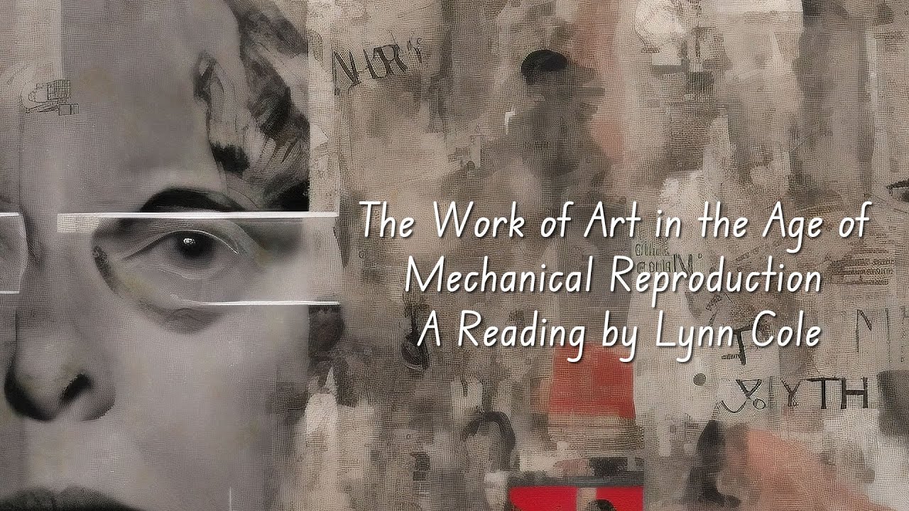 The Work of Art in the Age of Mechanical Reproduction | Read by Lynn ...