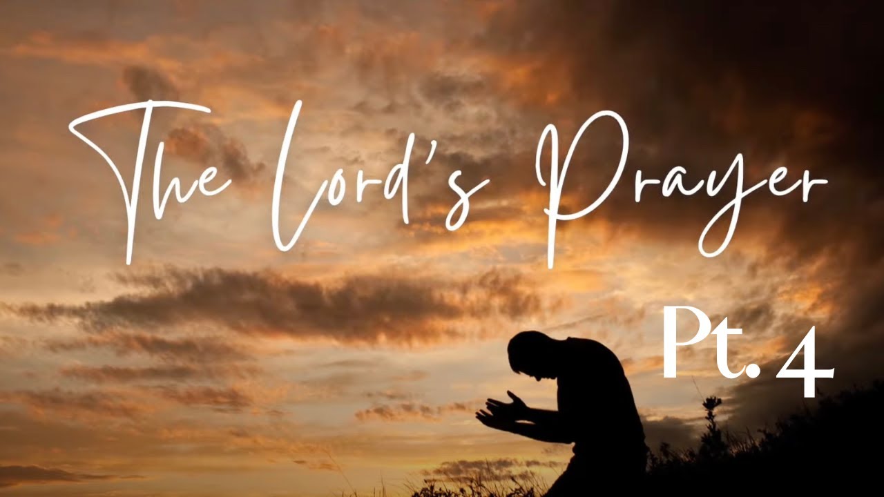 The Lord's Prayer Pt. 4 - YouTube