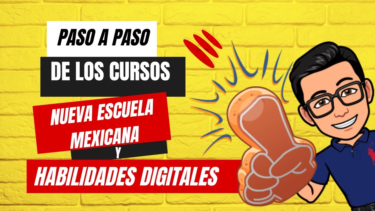 PASO A PASO DE LOS CURSOS DE LA NUEVA ESCUELA MEXICANA Y HABILIDADES ...