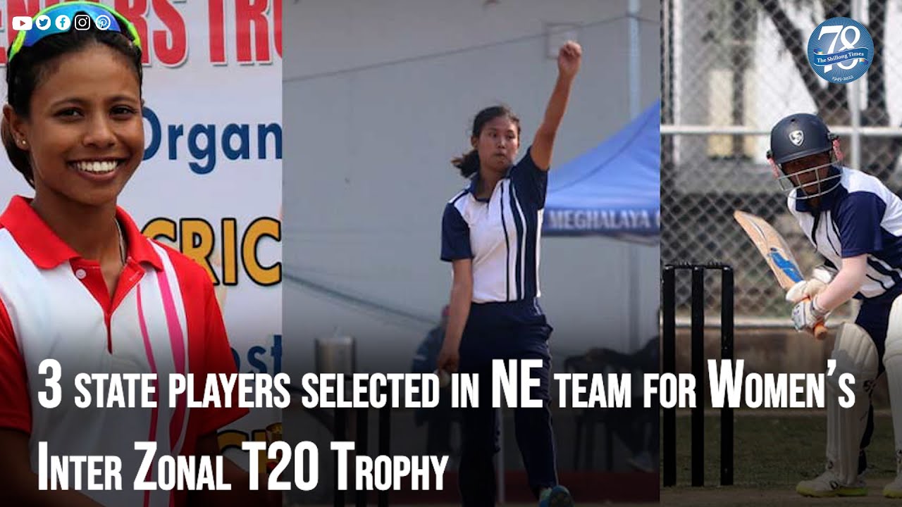 3 state players selected in NE team for Women's Inter Zonal T20 Trophy ...