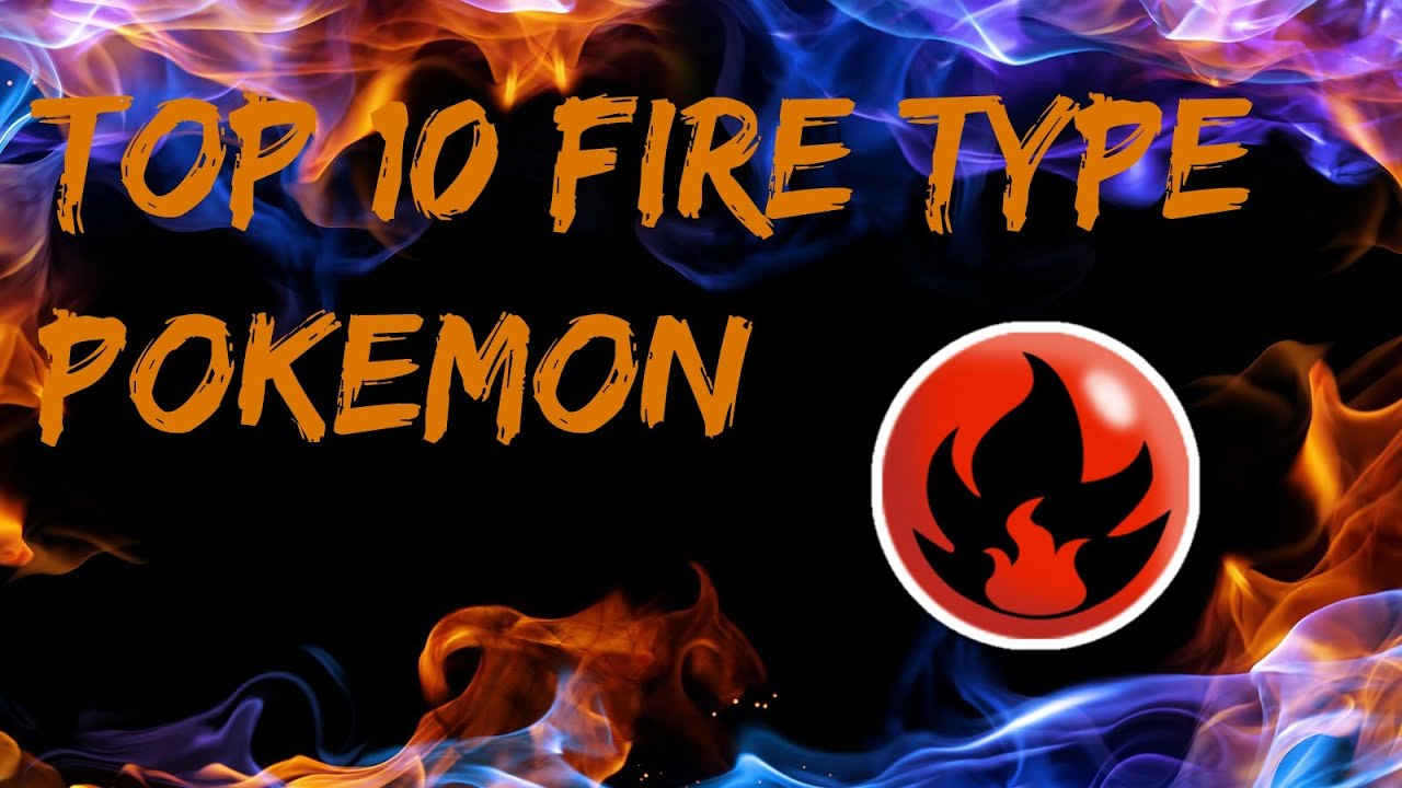 Top 10 Fire Type pokemon | Welcome Back Skystep - YouTube