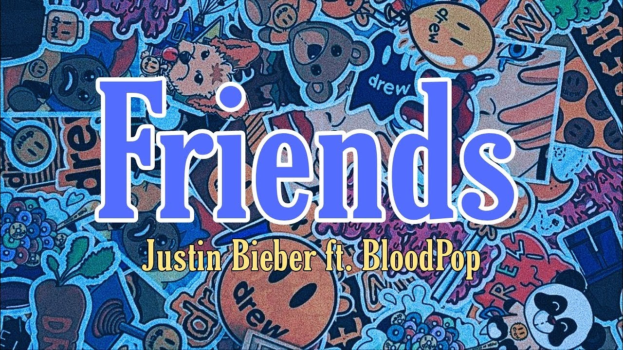 Friends | Justin Bieber ft. BloodPop | Lyrics | - YouTube