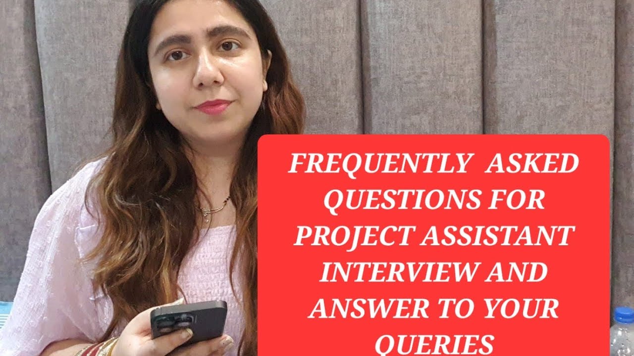 Frequently asked questions for interview of project assistant and ...